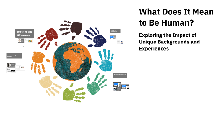 What Does It Mean to Be Human by Anthony Fontanez on Prezi