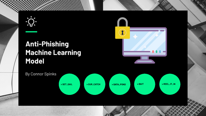 Anti-Phishing Machine Learning Model by Connor Spinks on Prezi
