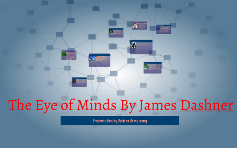 The Eye of Minds By James Dashner by Andrea Armstrong on Prezi