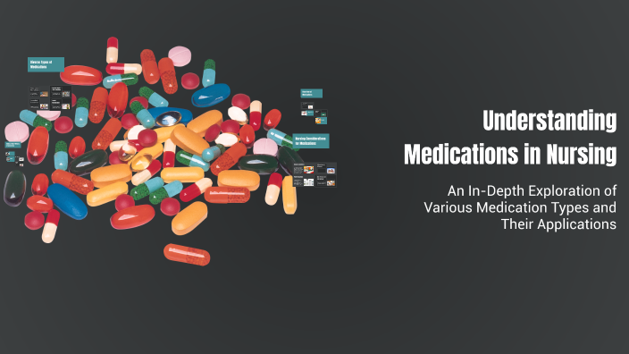 Understanding Medications in Nursing by sarah john on Prezi