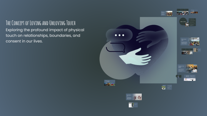The Concept of Loving and Unloving Touch by Yancy Harold Laurito on Prezi