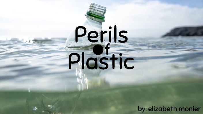 Plastic Perils by ELIZABETH MONIER