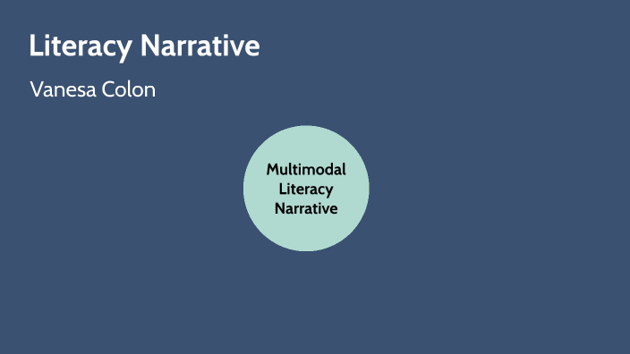 Multimodal Literacy Narrative by vanesa colon on Prezi
