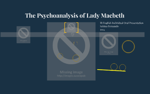 Psychoanalysis of Lady Macbeth by Sabina Fernando on Prezi