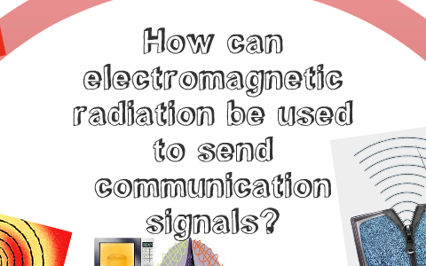 How can electromagnetic radiation be used to send communication signals ...