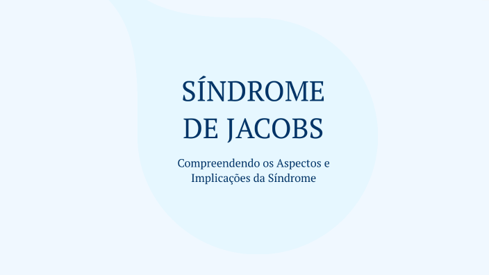 SÍNDROME DE JACOBS by HELOÁ G.OFICIAL on Prezi