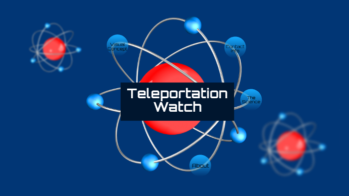 Teleportation Watch by Riley Patrick Daniels on Prezi