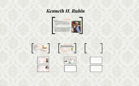 Kenneth H. Rubin by tasha daley on Prezi