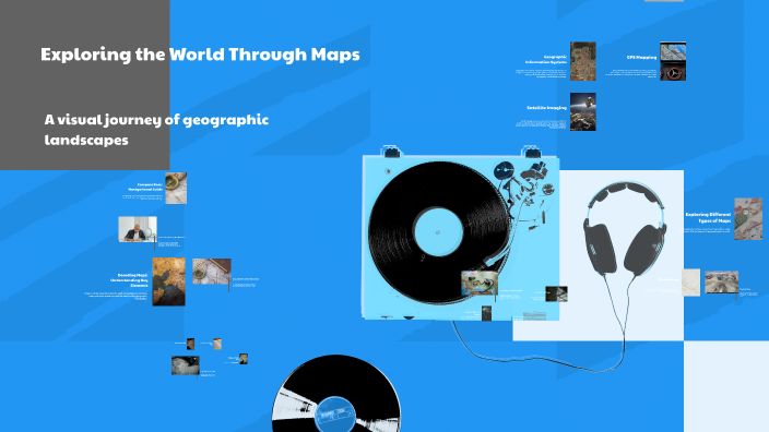 Exploring the World Through Maps by Ahmed Abotaleb on Prezi