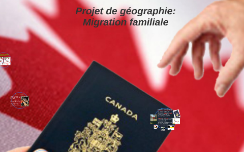 Projet de geographie: Migration familiale by Farrah Parent on Prezi