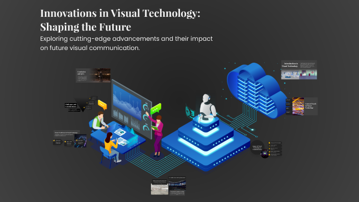 Innovations in Visual Technology: Shaping the Future by chey h on Prezi