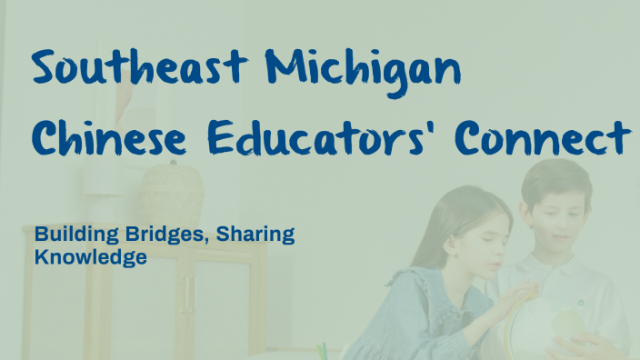 Southeast Michigan Chinese Educators' Connect by Crystal Lin on Prezi