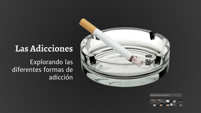 Las Adicciones by Daniel Corado on Prezi