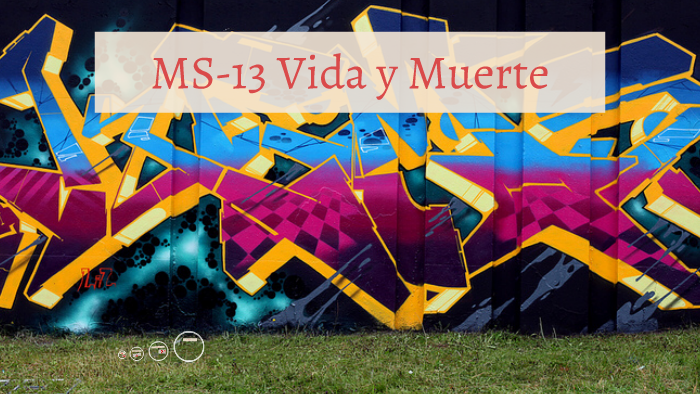 MS-13 Vida y Muerte by Ariana Visag on Prezi