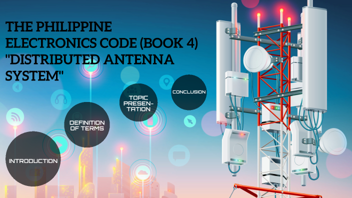 THE PHILIPPINE ELECTRONICS CODE BOOK 4 DISTRIBUTED ANTENNA SYSTEM by rvc dd on Prezi