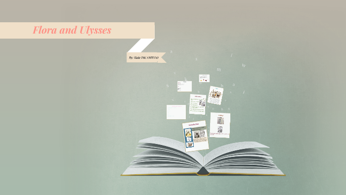 Flora and Ulysses Book Talk by Eric Butler on Prezi