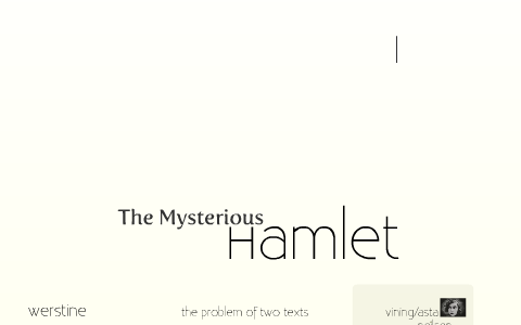 The Textual Mystery of Hamlet by Angela Semple on Prezi