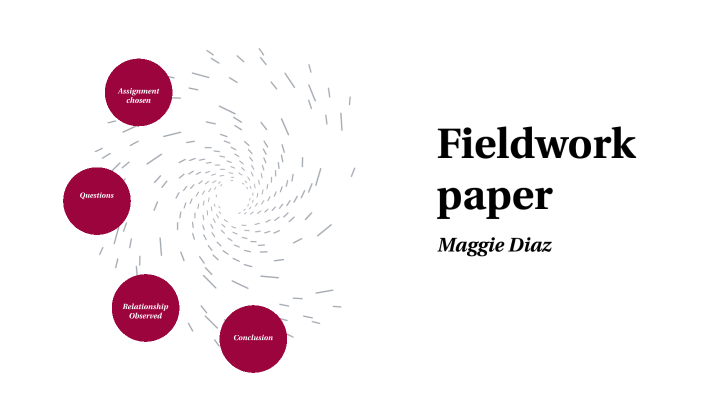 Fieldwork paper by maggie diaz on Prezi
