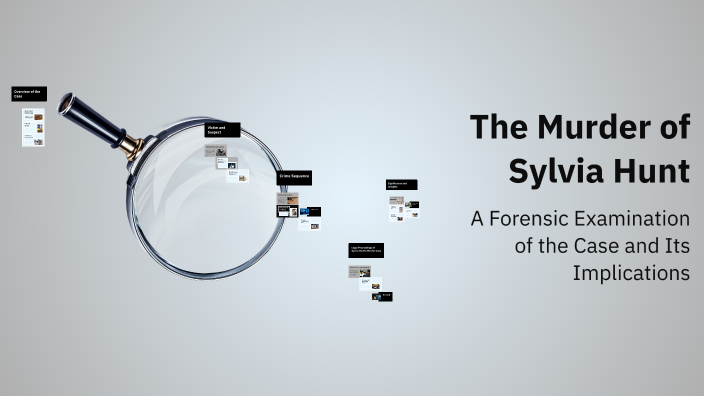 The Murder of Sylvia Hunt by Phoenix Holmes-Outler on Prezi