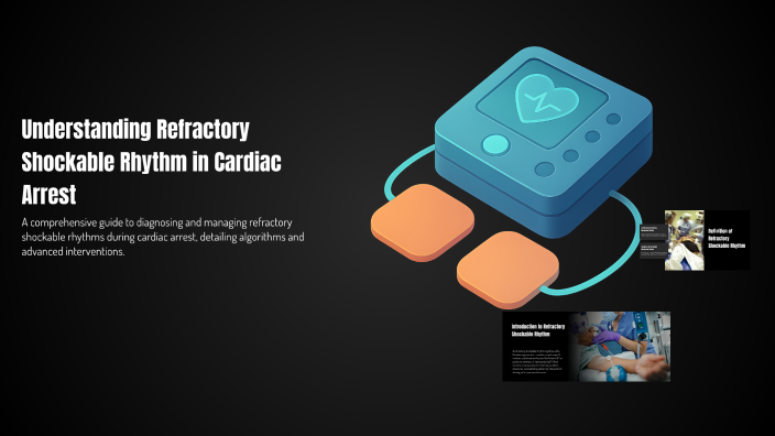 Understanding Refractory Shockable Rhythm in Cardiac Arrest by zia ...
