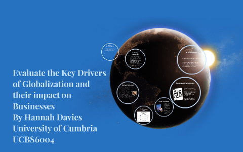 Evaluate the Key Drivers of Globalization and their impact o by Hannah ...