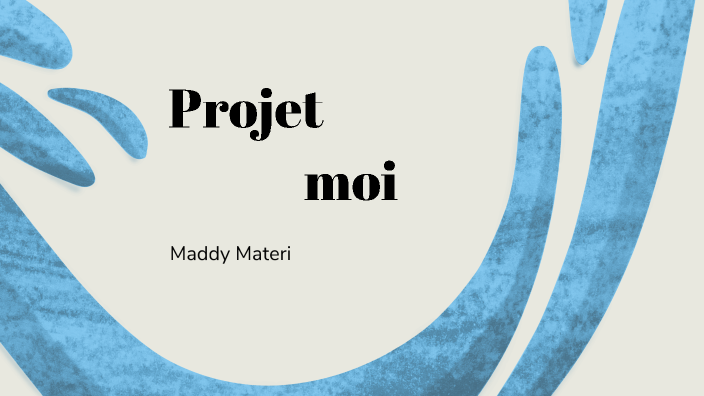 projet moi by maddy materi on Prezi