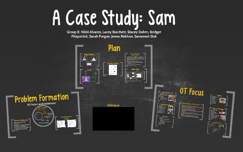 A Case Study: Sam by Sarah Forgue on Prezi