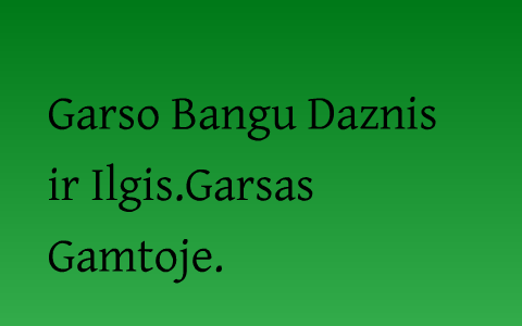 Garso Bangu Daznis ir ILgis.Garsas Gamtoje by Marius Marius on Prezi