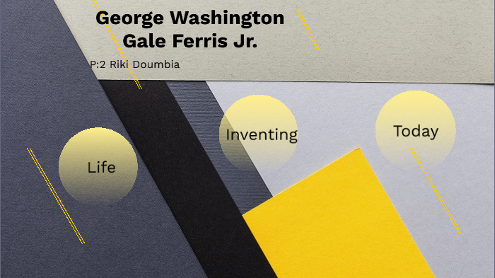 2-Riki Doumbia-George Washington Gale Ferris Jr. by Rokia D. on Prezi