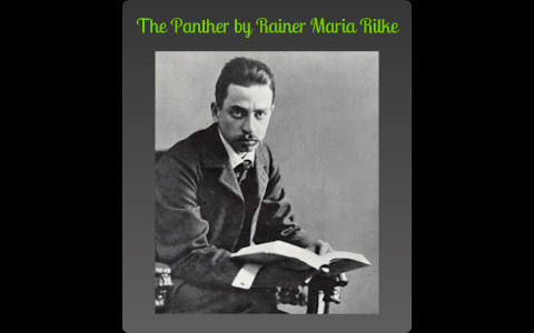 The Panther by Rainer Maria Rilke by Savannah Treadway on Prezi