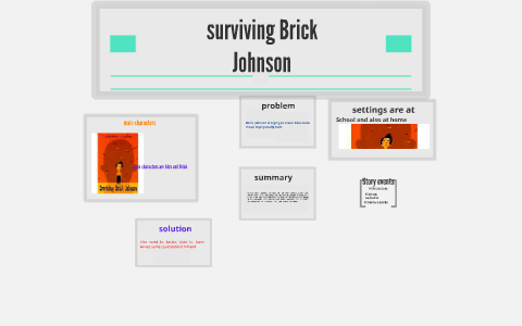 surviving Brick Johnson by Aaron Sample on Prezi