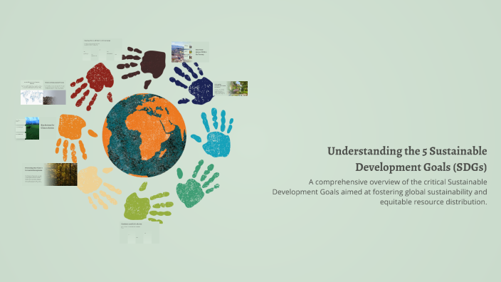 Understanding the 5 Sustainable Development Goals (SDGs) by Defne ÜNVEREN on Prezi
