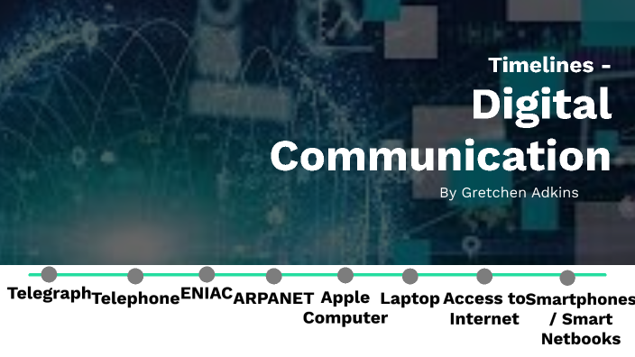 Digital Communication Timeline by Gretchen Adkins on Prezi