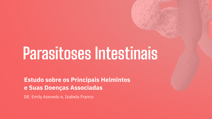 Parasitoses Intestinais by Emily Azevedo on Prezi