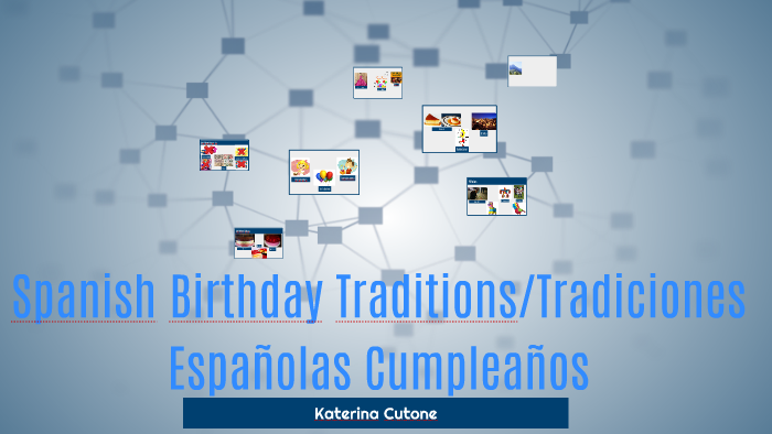 Spanish Birthday Traditions by Kat C on Prezi