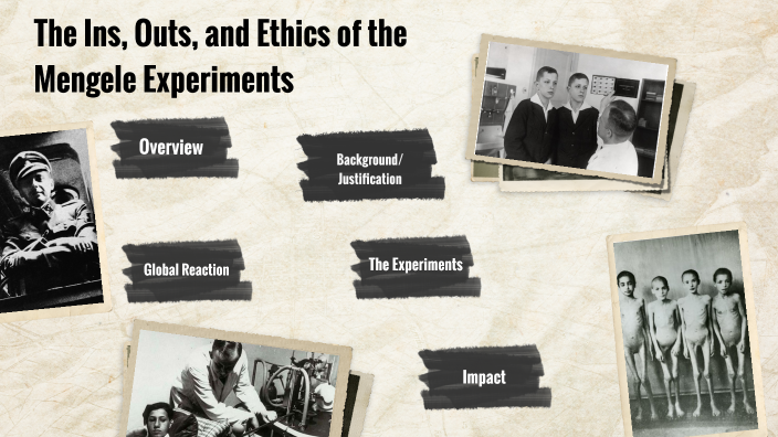 Ethics of the Mengele Experiments by Paris Etchu on Prezi