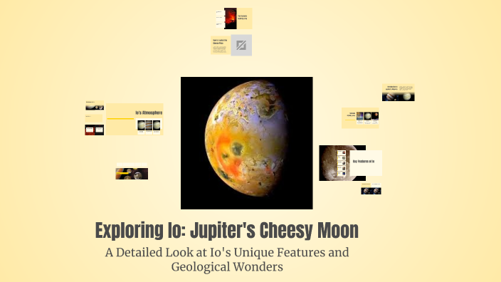 Exploring Io: Jupiter's Cheesy Moon by Eden Wiles on Prezi