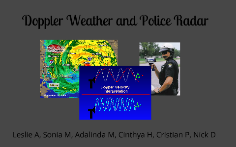 Doppler Weather and Police Radar by Leslie Addleman on Prezi
