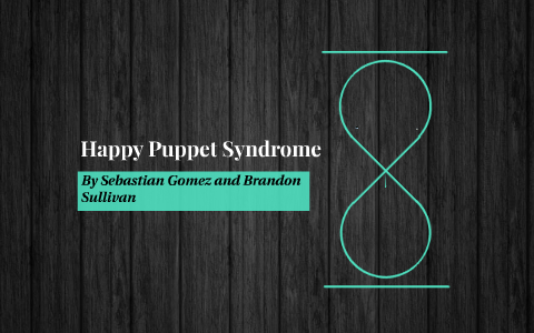 Happy Puppet Syndrome by The Doctor on Prezi