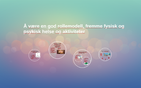 Å være en god rollemodell by Benedicte Madelen on Prezi