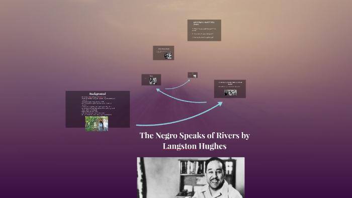 The Negro Speaks of Rivers by Langston Hughes by Carson Ambrose on Prezi