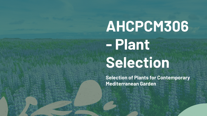 AHCPCM306 - Plant Selection by Luke Illes on Prezi