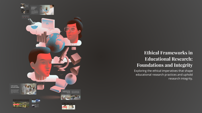 Ethical Frameworks in Educational Research: Foundations and Integrity ...
