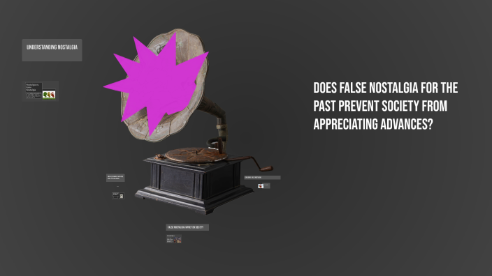 Does False Nostalgia for the Past Prevent Society from Appreciating ...