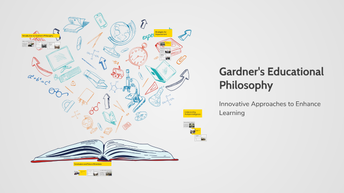 Gardner's Educational Philosophy by Nicole Gardner on Prezi