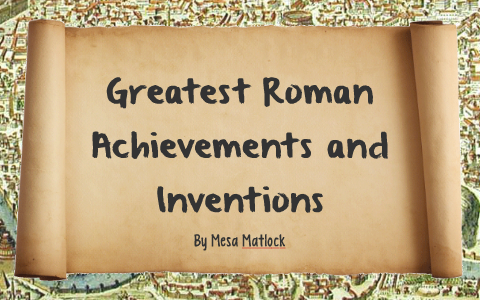 The Great Achievements and Inventions of Ancient Rome by Sierra Matlock ...