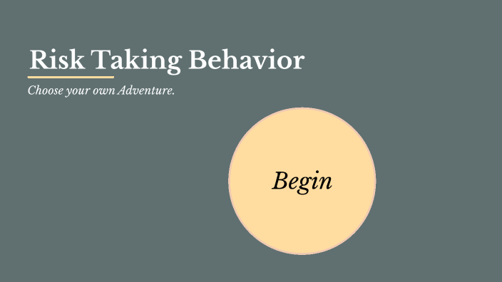 Risk Taking Behavior. by Johnathan Lokinger on Prezi