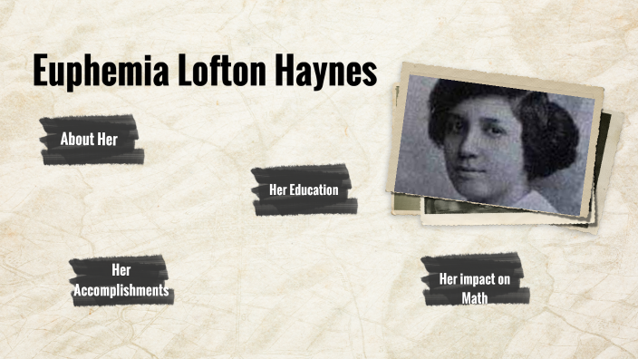 Mathematician Euphemia Haynes by ISABELLA DORTON (Student) on Prezi