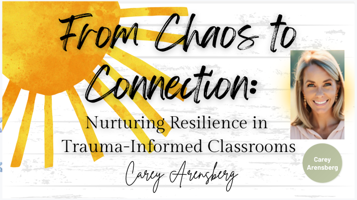 From Chaos to Connection: Nurturing Resilience in Trauma-Informed ...