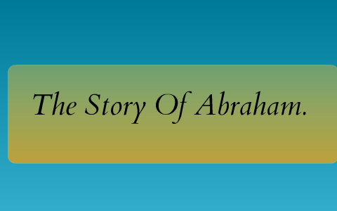 The story of Abraham by Cameron Dube on Prezi